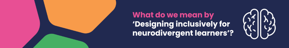 Designing inclusively for Neurodivergent Learners - Learning Nexus Ltd.
